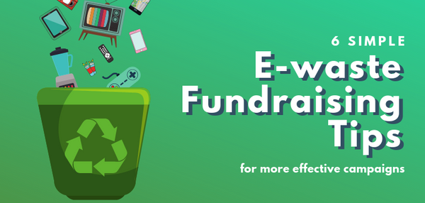6 E-waste Fundraising Tips for a More Effective Campaign